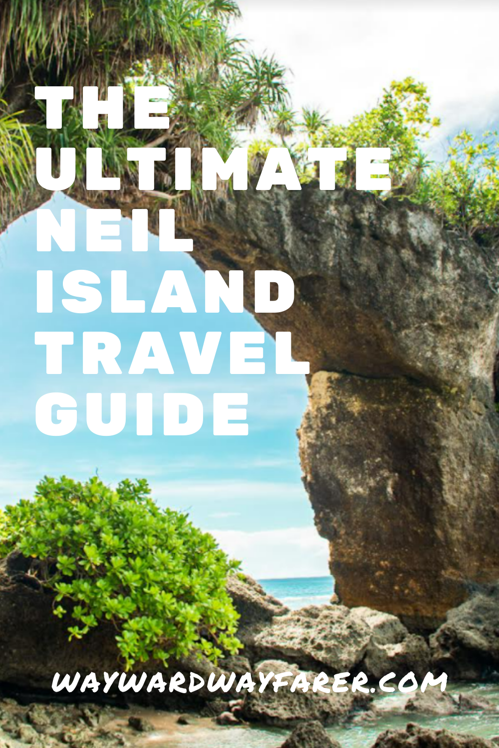 Neil Island Travel Guide | What to Do & How to Plan – wayward wayfarer