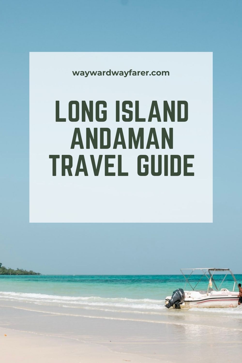 Long Island Andaman Travel Guide – wayward wayfarer